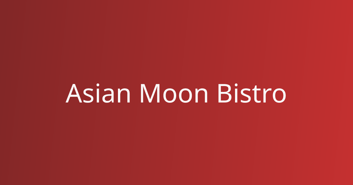 Order Authentic Chinese Online | Asian Moon Bistro - Pickup Available